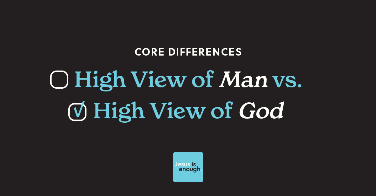 High View of Man vs. High View of God - Jesus Is Enough